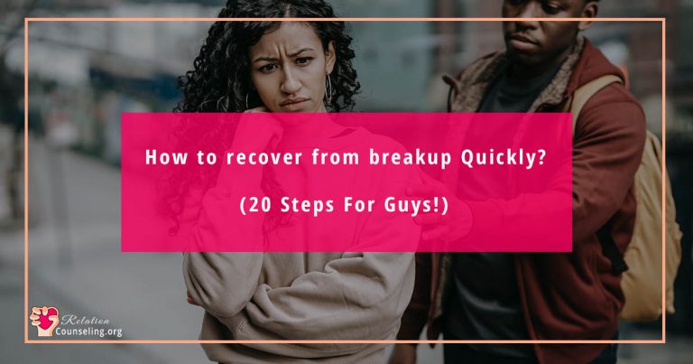 How to RECOVER From Breakup Quickly? (20 Steps For Guys!)