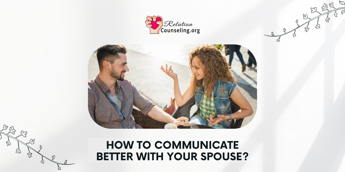 How to communicate with your spouse? (Sensitive Guide!)
